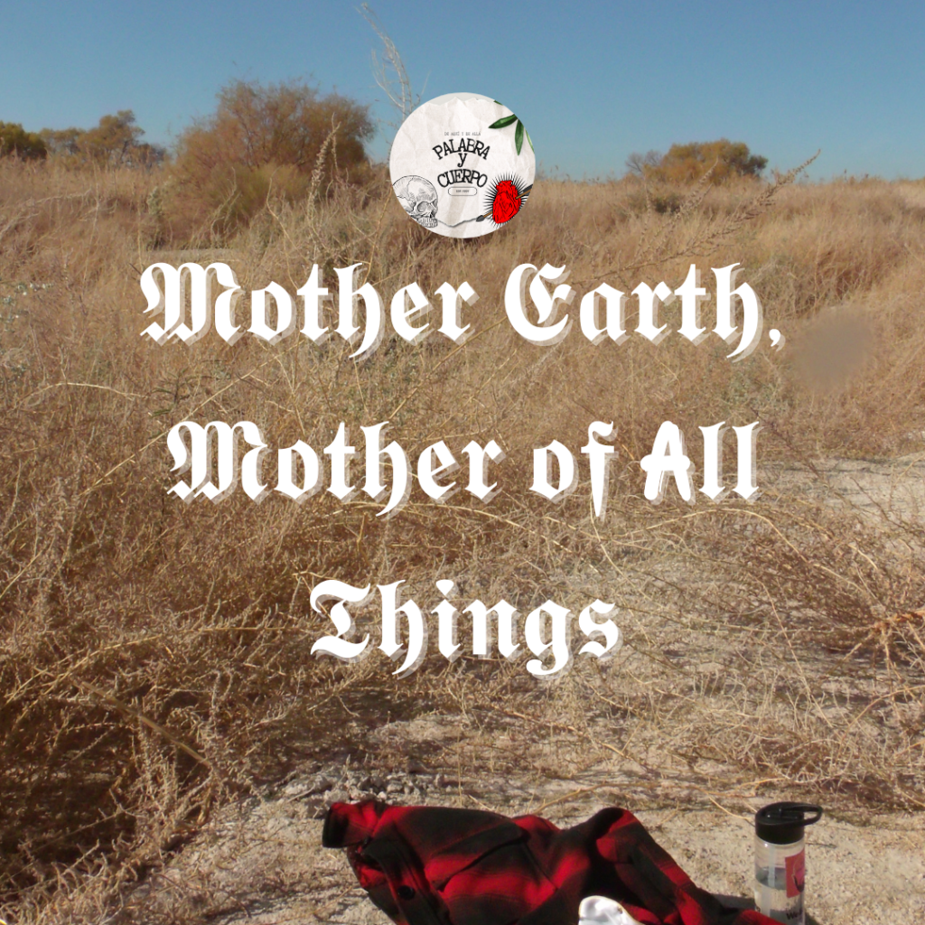 Mother Earth, Mother of All Things - Palabra Y Cuerpo